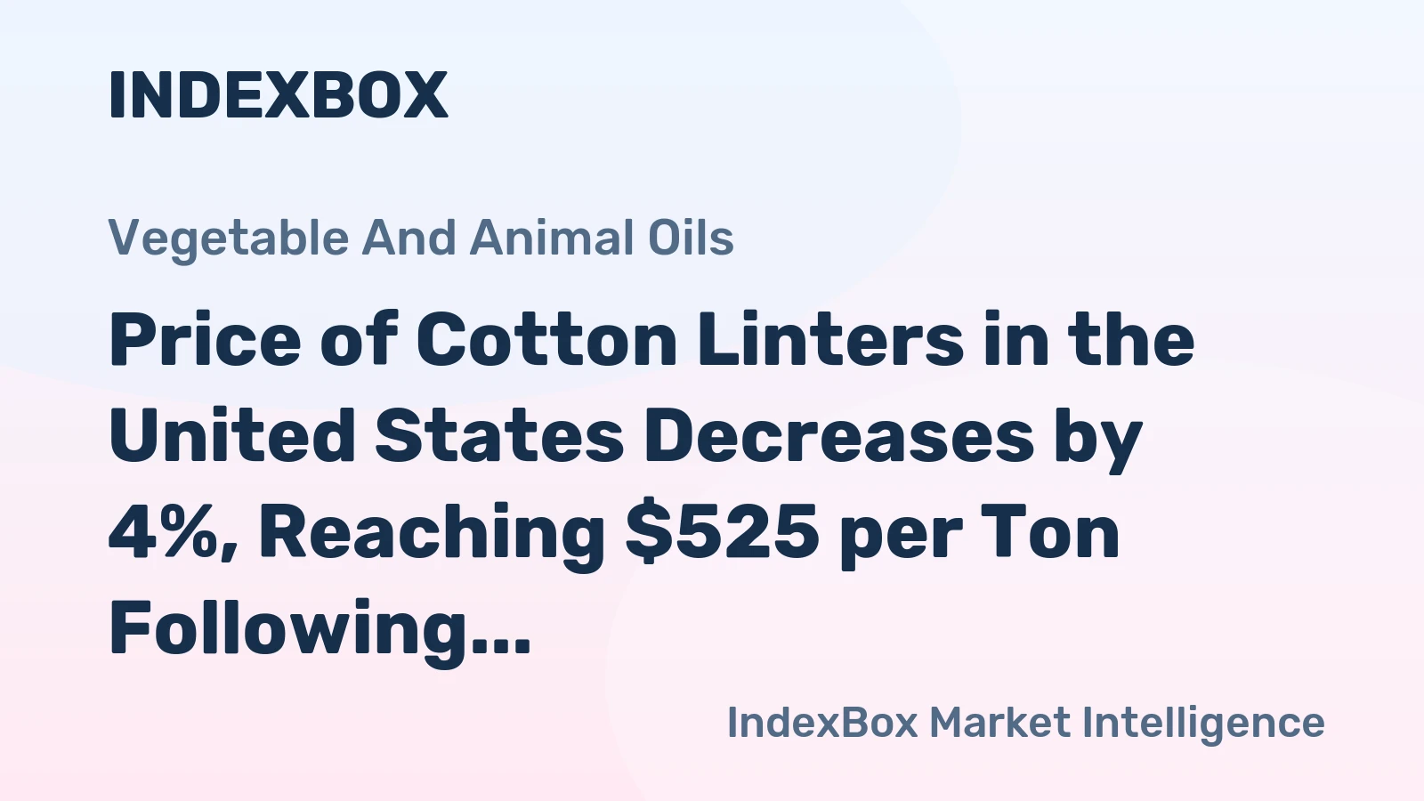 Price of Cotton Linters in the United States Decreases by 4%, Reaching $525 per Ton Following Three Successive Months of Decline