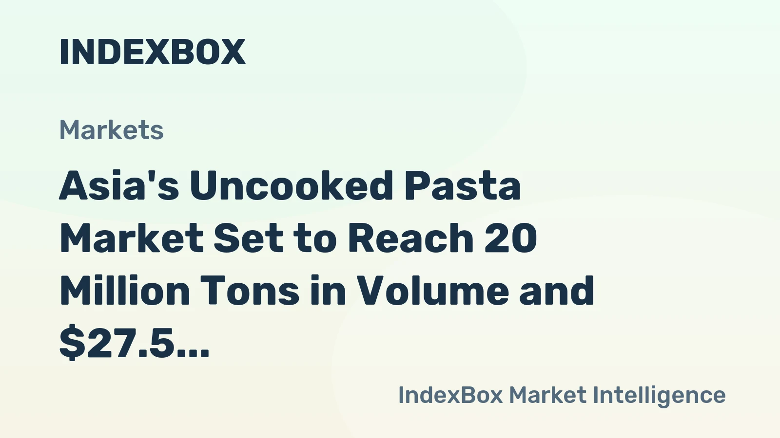 Asia's Uncooked Pasta Market Set to Reach 20 Million Tons in Volume and $27.5 Billion in Value by 2035