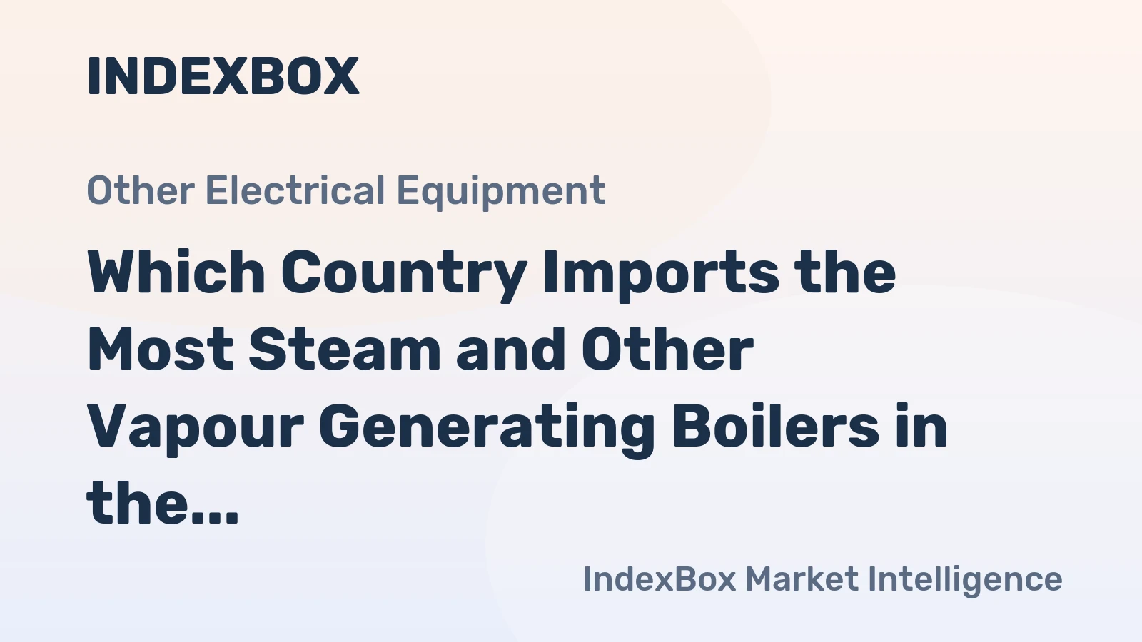 Which Country Imports the Most Steam and Other Vapour Generating Boilers in the World?