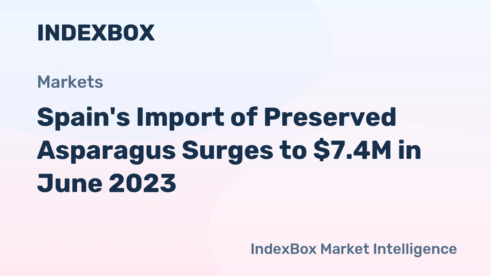Spain's Import of Preserved Asparagus Surges to $7.4M in June 2023