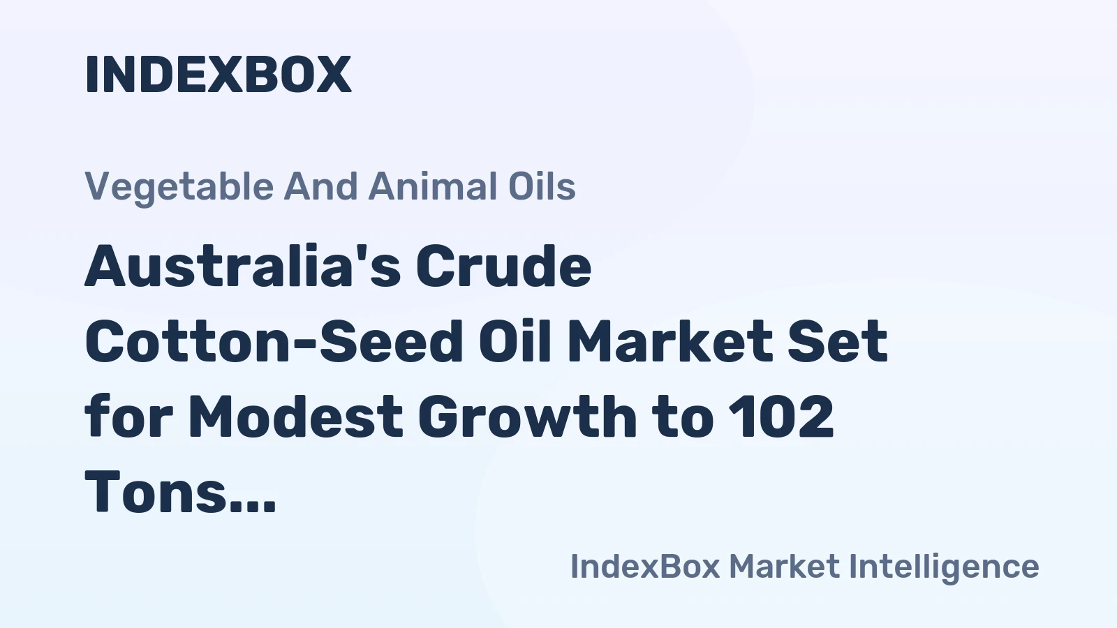 Australia's Crude Cotton-Seed Oil Market Set for Modest Growth to 102 Tons and $170K