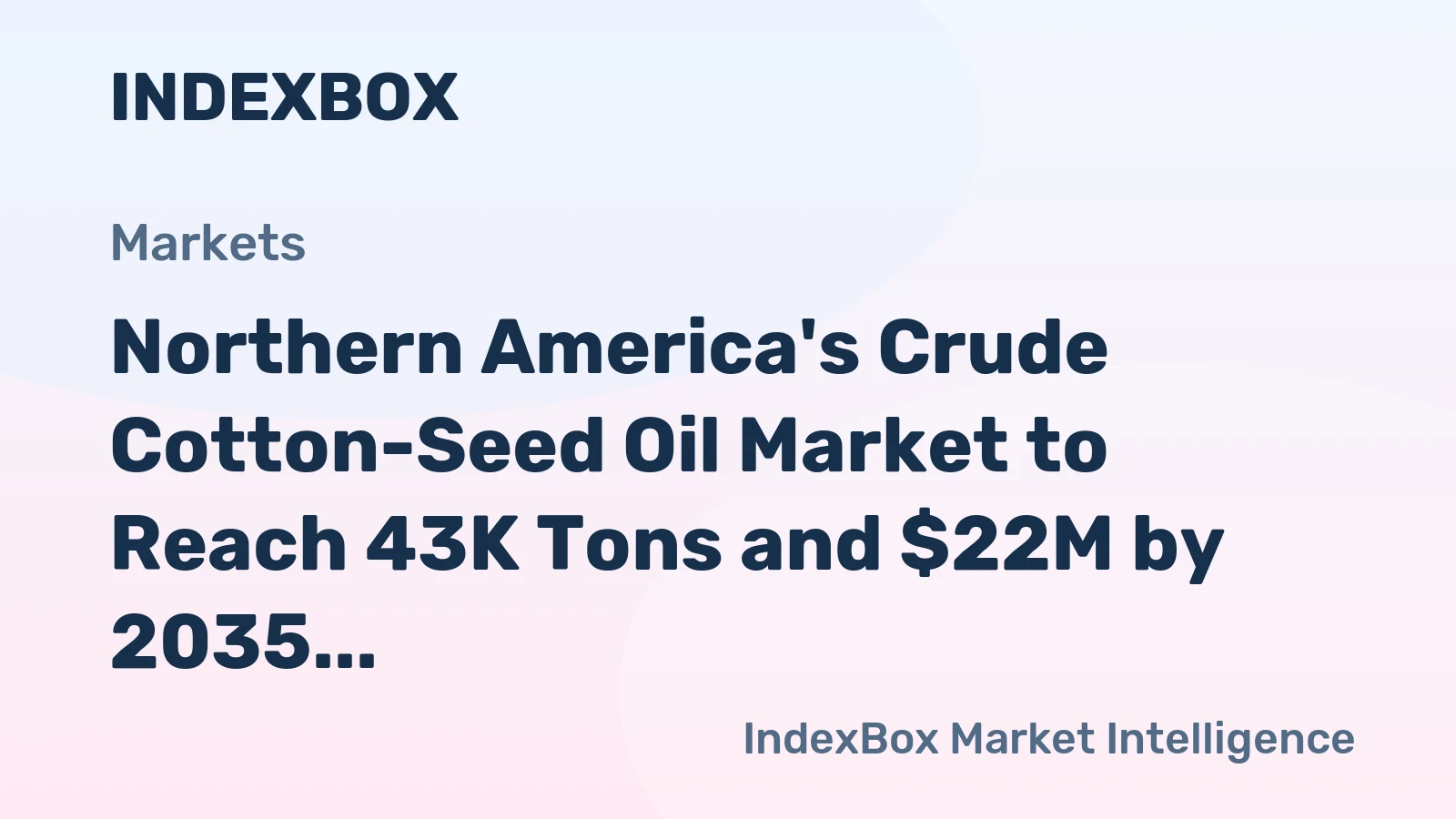 Northern America's Crude Cotton-Seed Oil Market to Reach 43K Tons and $22M by 2035 Amid Slowing Growth