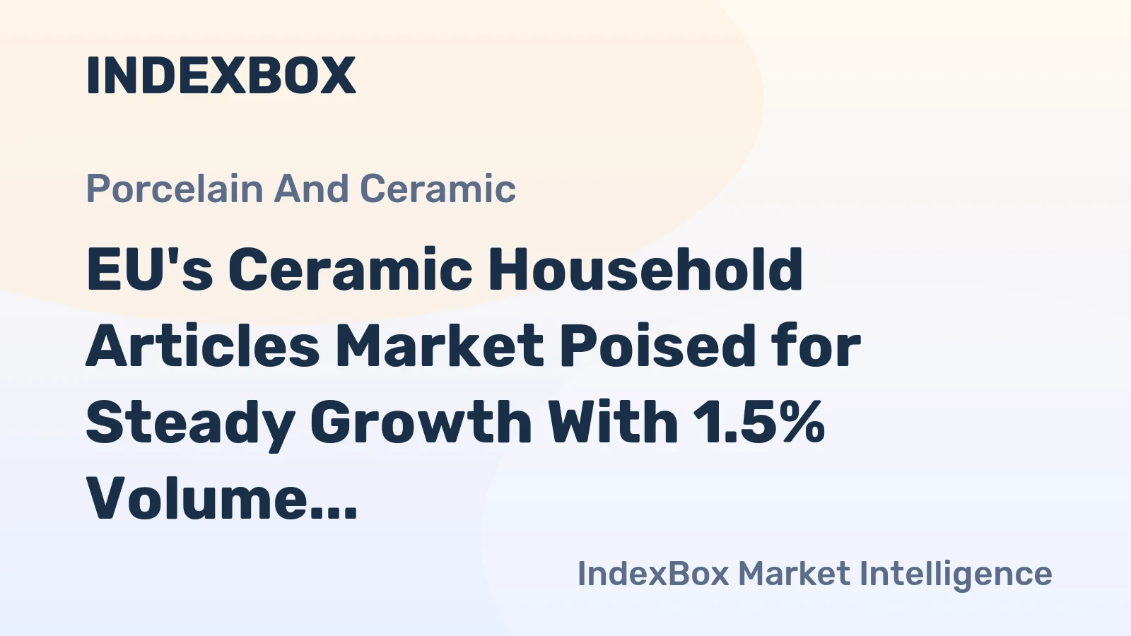 EU's Ceramic Household Articles Market Poised for Steady Growth With 1.5% Volume CAGR Through 2035