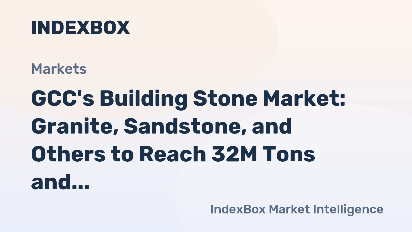 GCC's Building Stone Market: Granite, Sandstone, and Others to Reach 32M Tons and $1.8B by 2035