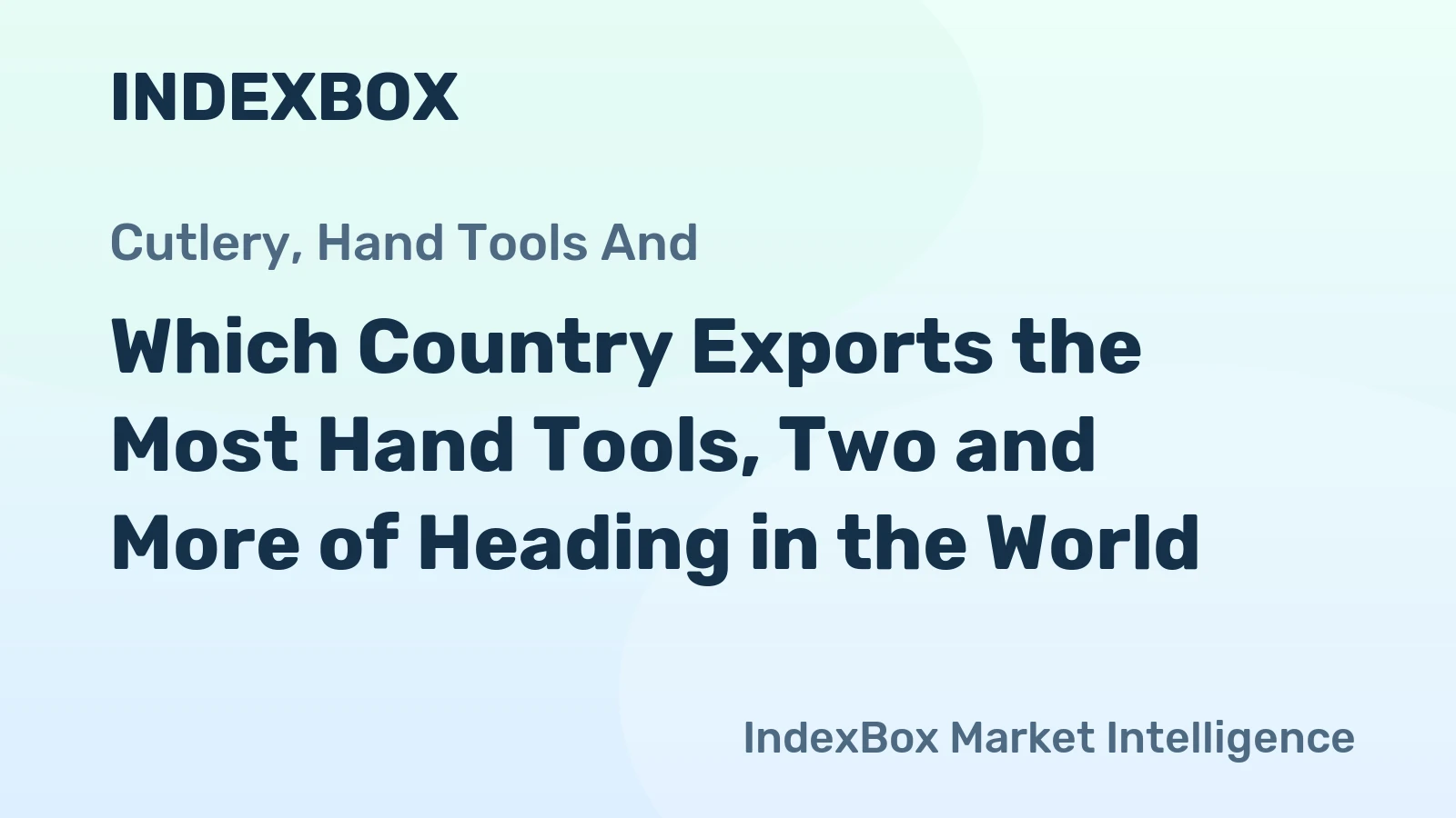 Which Country Exports the Most Hand Tools, Two and More of Heading in the World?