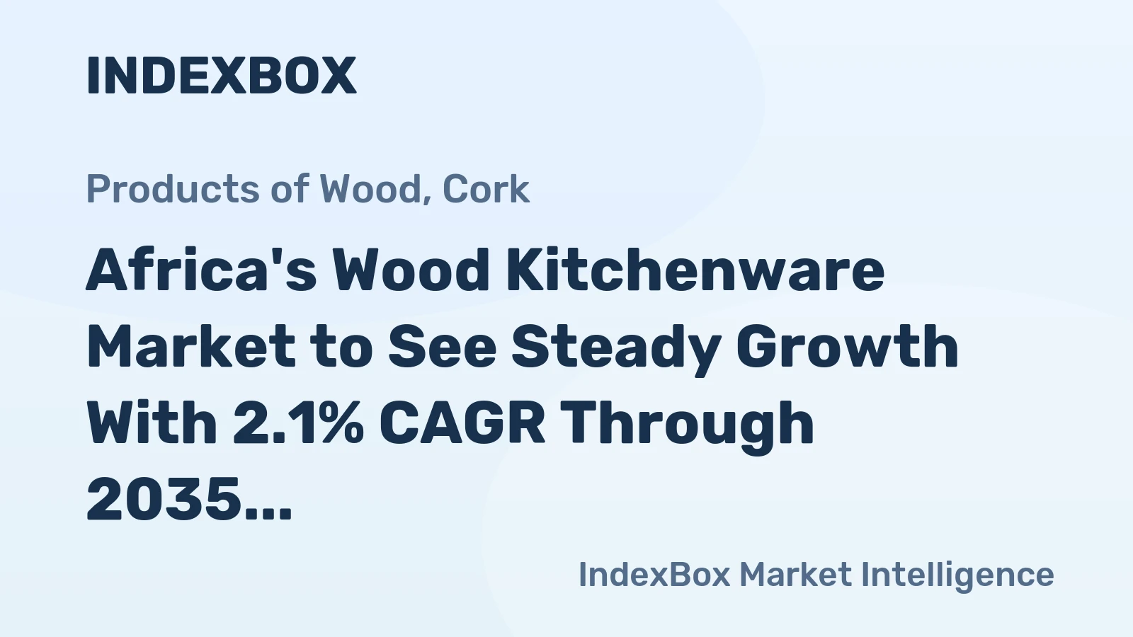 Africa's Wood Kitchenware Market to See Steady Growth With 2.1% CAGR Through 2035