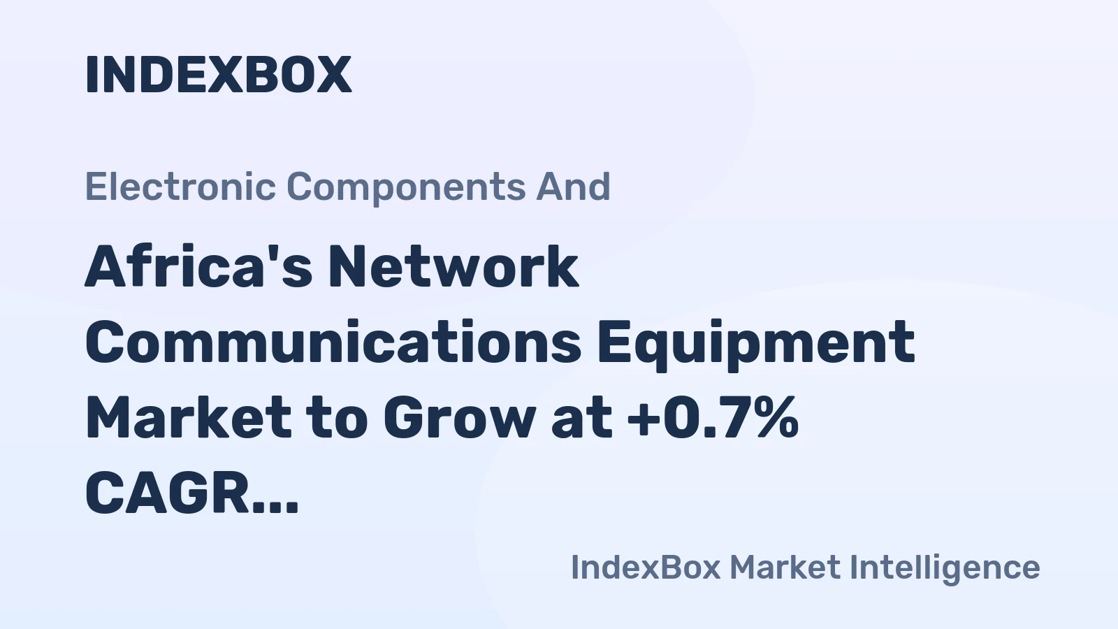 Africa's Network Communications Equipment Market to Grow at +0.7% CAGR, Reaching $1.6B by 2035