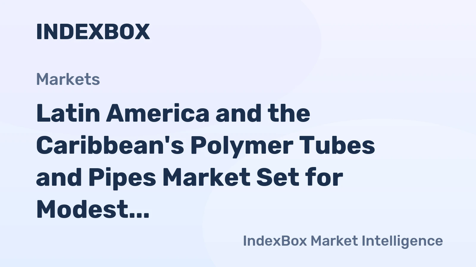 Latin America and the Caribbean's Polymer Tubes and Pipes Market Set for Modest 0.8% CAGR Growth Through 2035