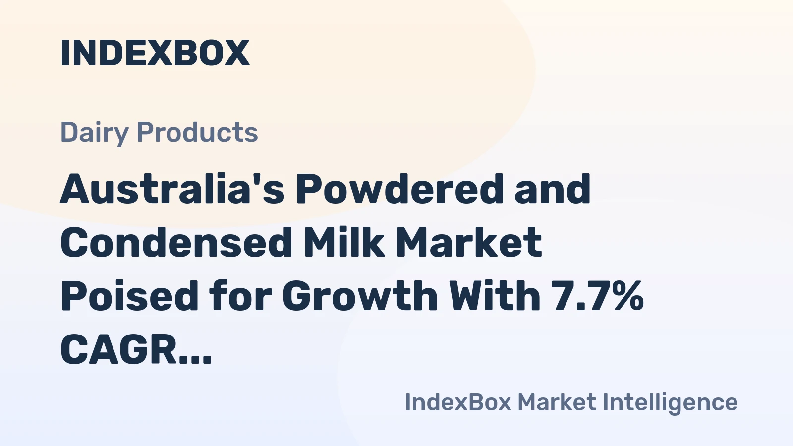 Australia's Powdered and Condensed Milk Market Poised for Growth With 7.7% CAGR in Value