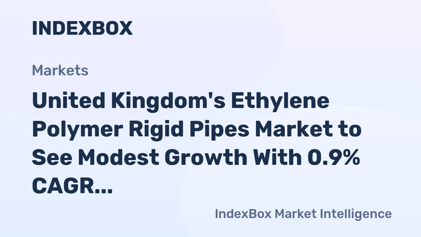 United Kingdom's Ethylene Polymer Rigid Pipes Market to See Modest Growth With 0.9% CAGR