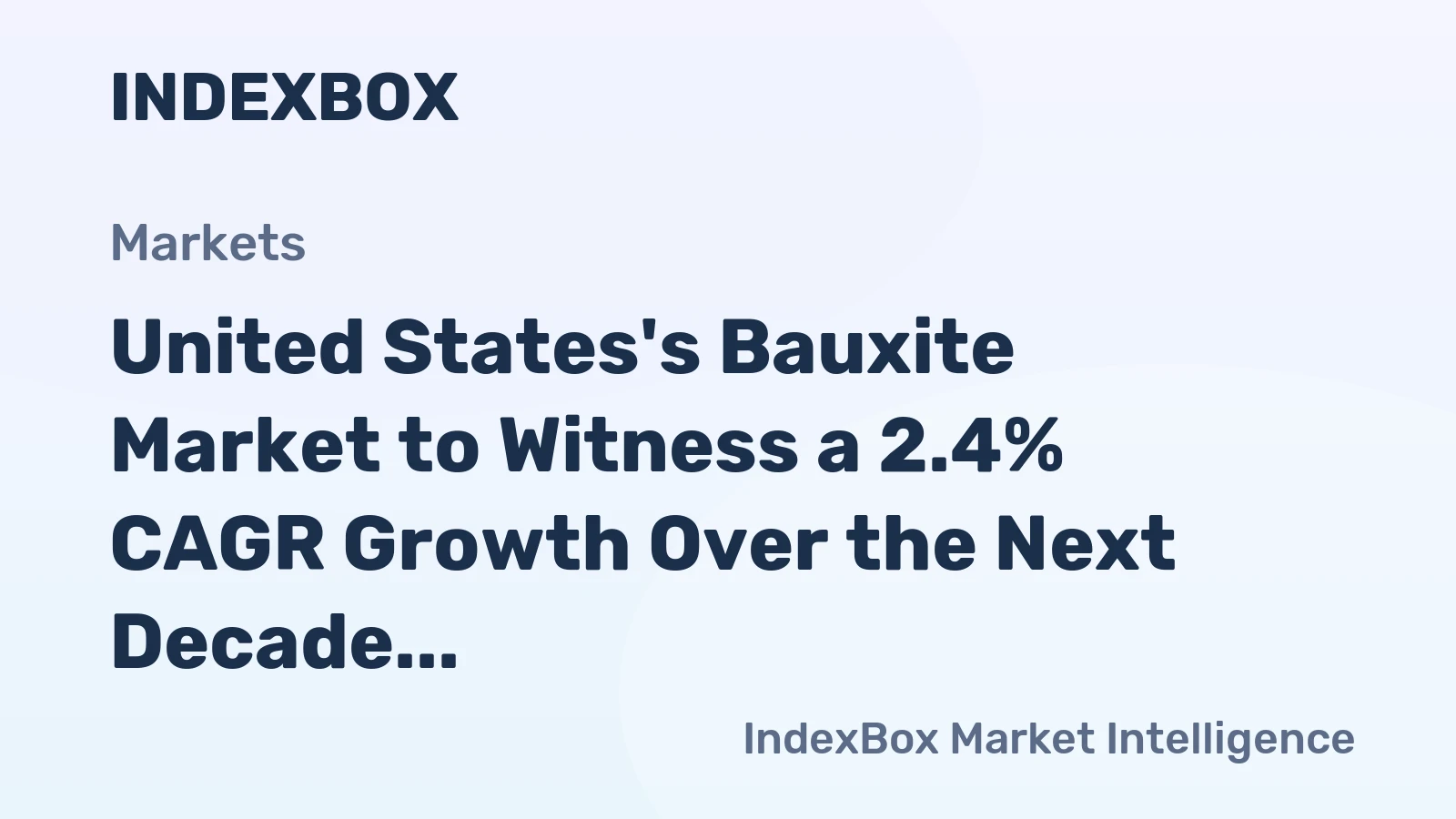 United States's Bauxite Market to Witness a 2.4% CAGR Growth Over the Next Decade