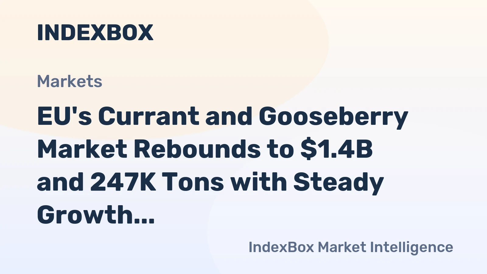 EU's Currant and Gooseberry Market Rebounds to $1.4B and 247K Tons with Steady Growth Forecast