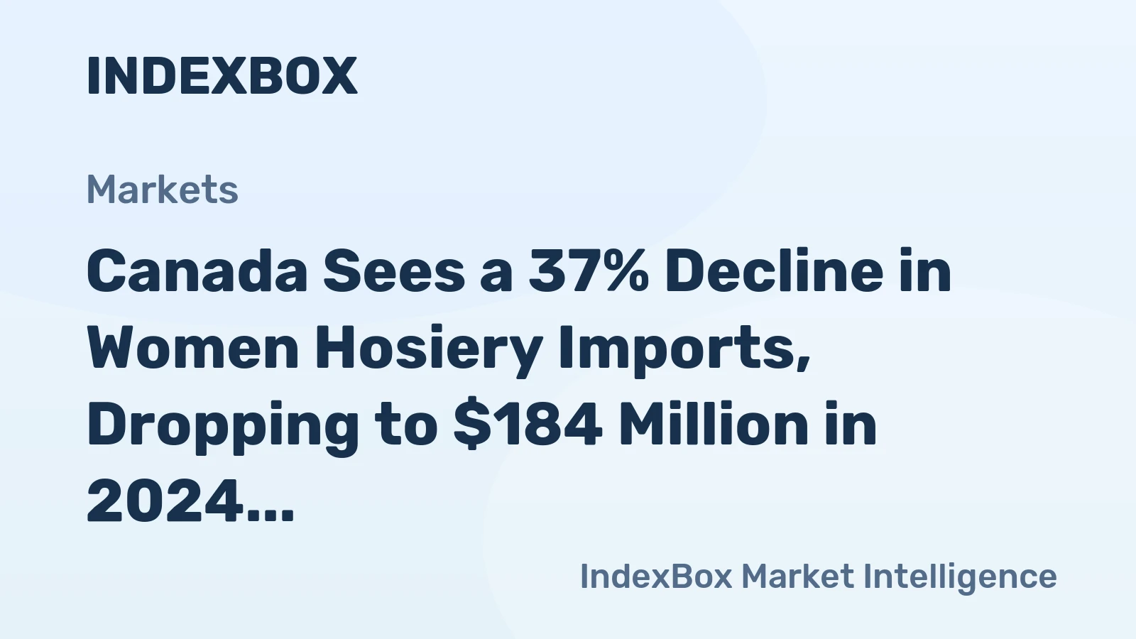 Canada Sees a 37% Decline in Women Hosiery Imports, Dropping to $184 Million in 2024