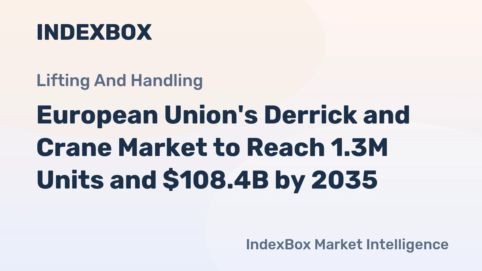 European Union's Derrick and Crane Market to Reach 1.3M Units and $108.4B by 2035