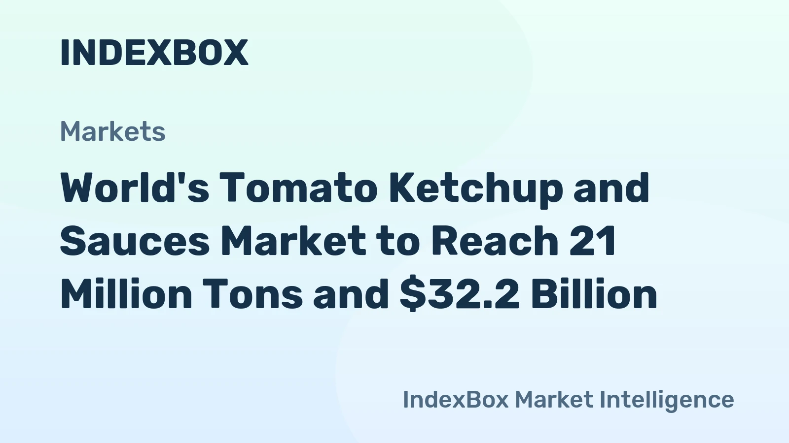 World's Tomato Ketchup and Sauces Market to Reach 21 Million Tons and $32.2 Billion