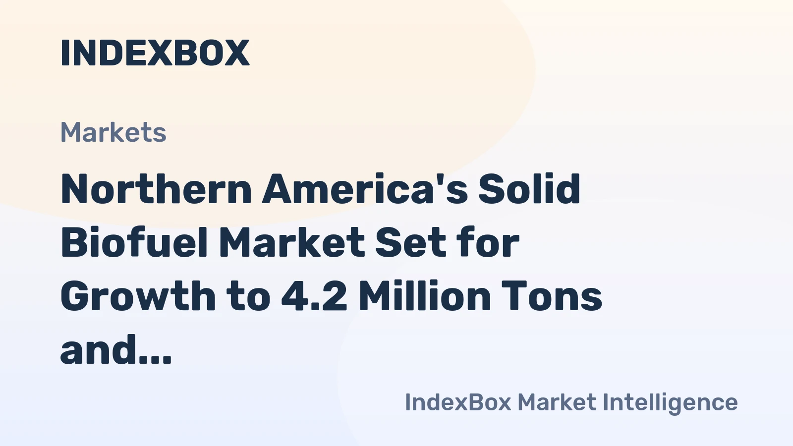 Northern America's Solid Biofuel Market Set for Growth to 4.2 Million Tons and $1.9 Billion by 2035