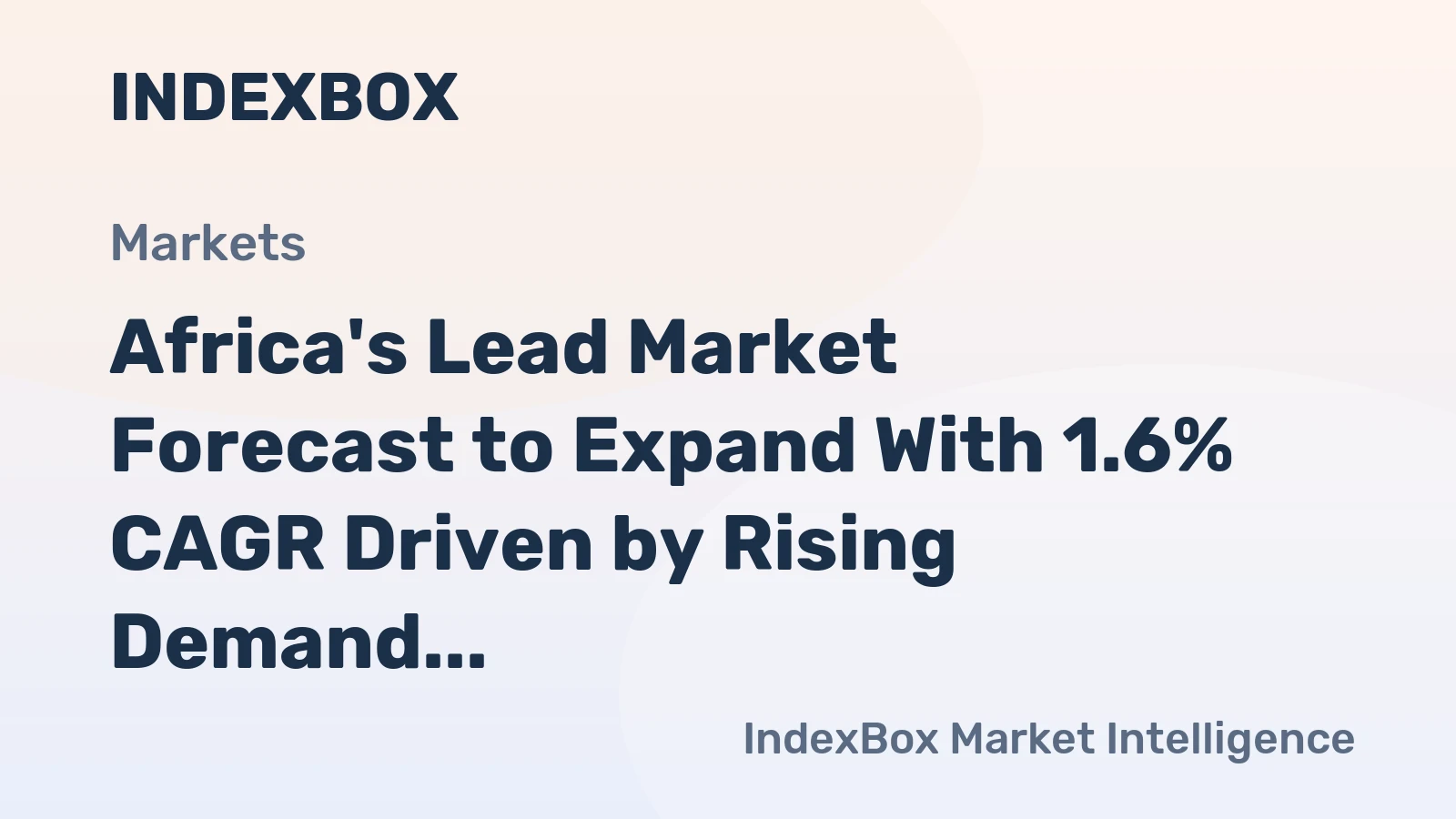 Africa's Lead Market Forecast to Expand With 1.6% CAGR Driven by Rising Demand