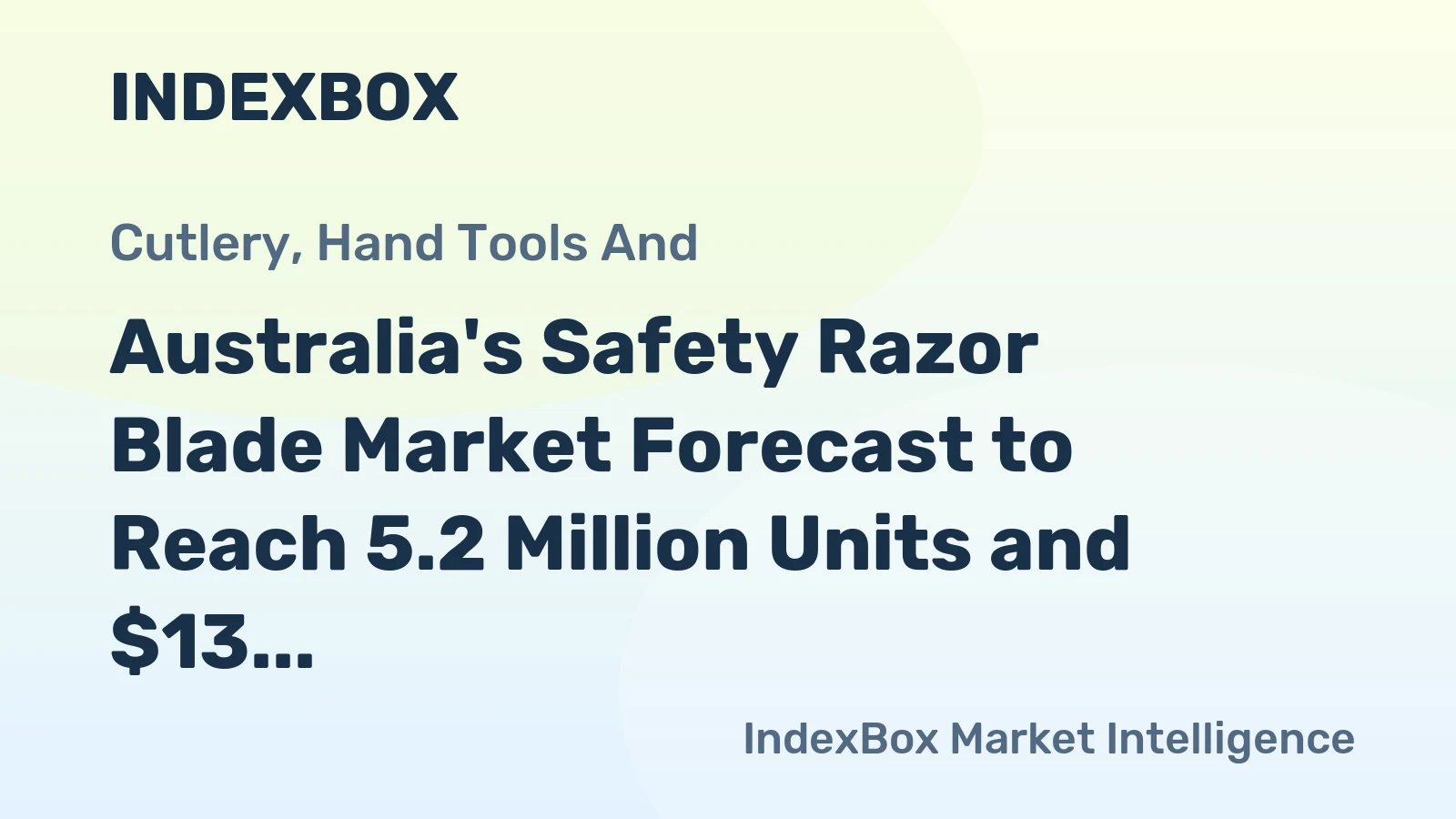 Australia's Safety Razor Blade Market Forecast to Reach 5.2 Million Units and $13 Million in Value