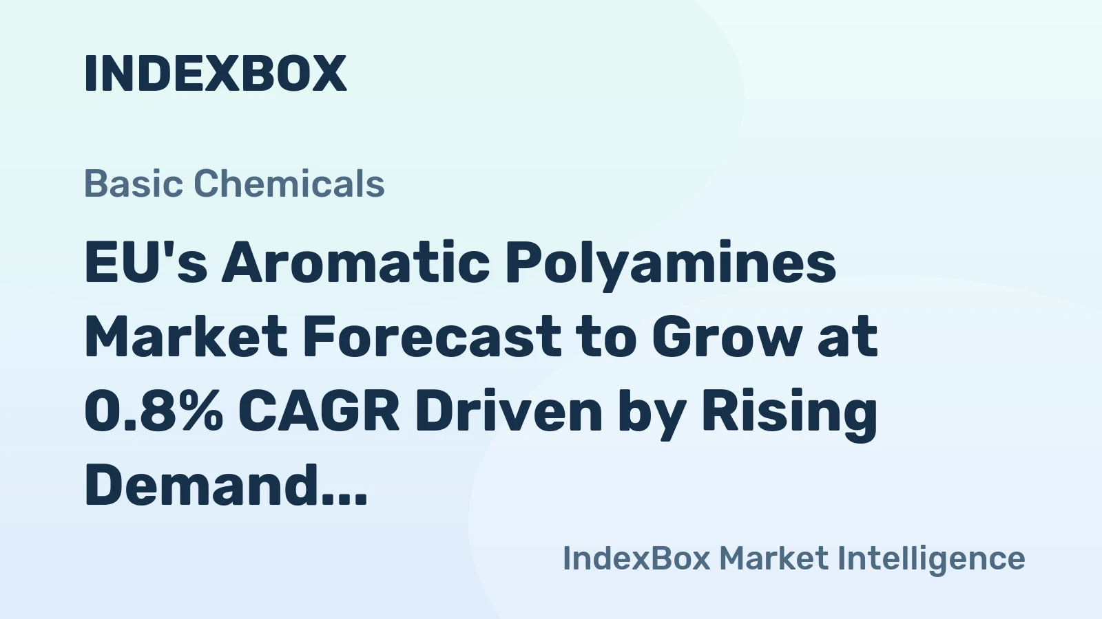 EU's Aromatic Polyamines Market Forecast to Grow at 0.8% CAGR Driven by Rising Demand