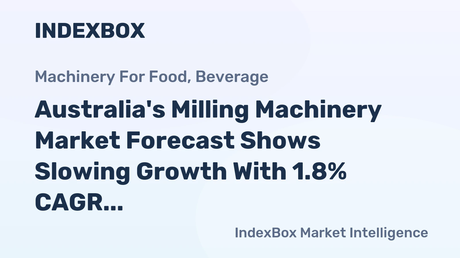 Australia's Milling Machinery Market Forecast Shows Slowing Growth With 1.8% CAGR