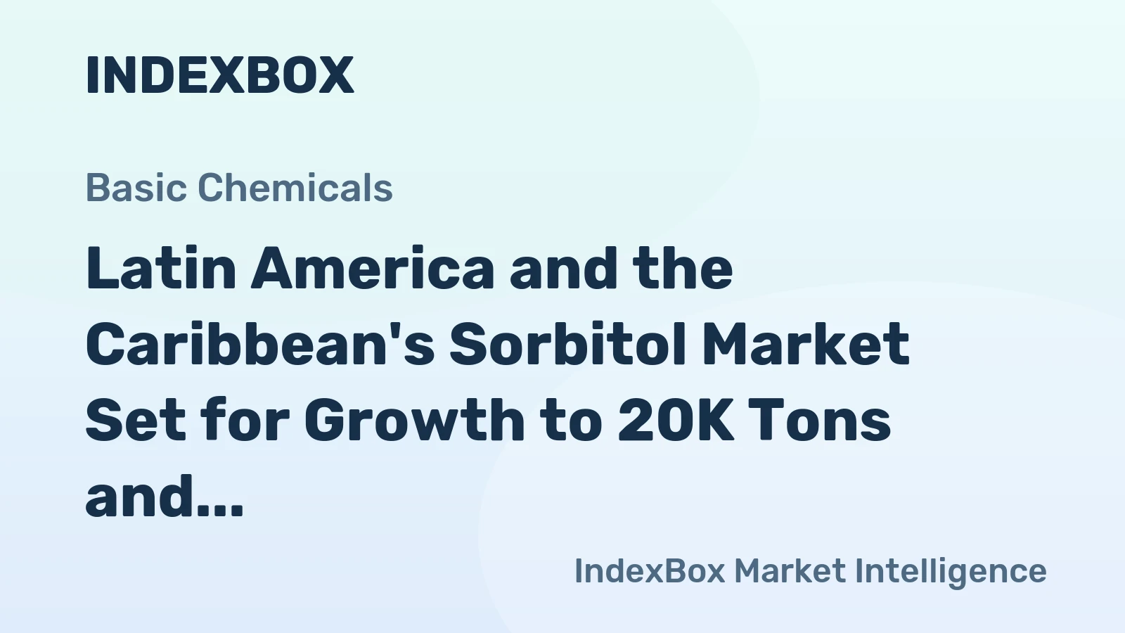 Latin America and the Caribbean's Sorbitol Market Set for Growth to 20K Tons and $25M Value