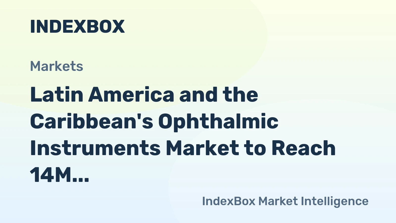 Latin America and the Caribbean's Ophthalmic Instruments Market to Reach 14M Units and $2.8B by 2035