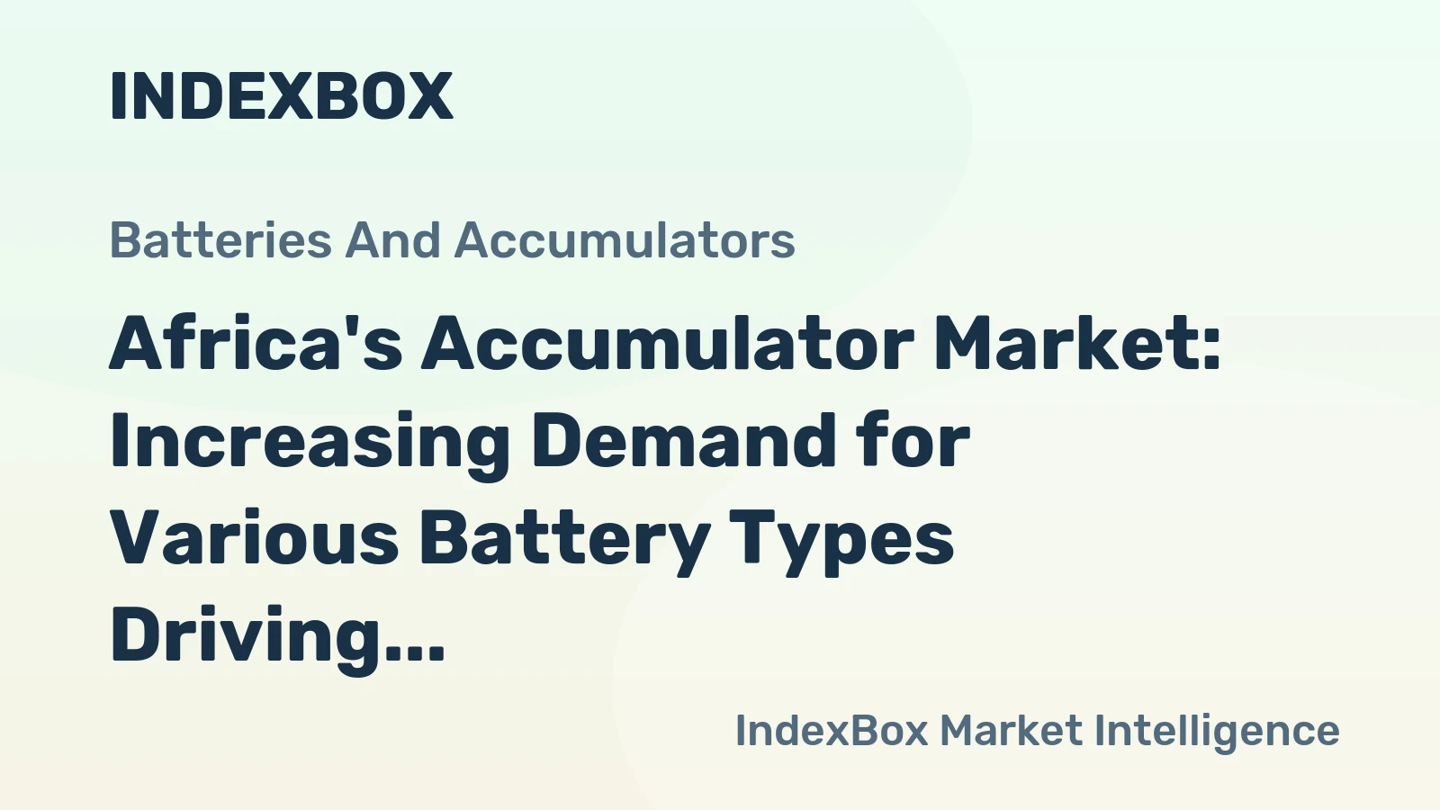 Africa's Accumulator Market: Increasing Demand for Various Battery Types Driving Growth with Anticipated CAGR of +2.4%