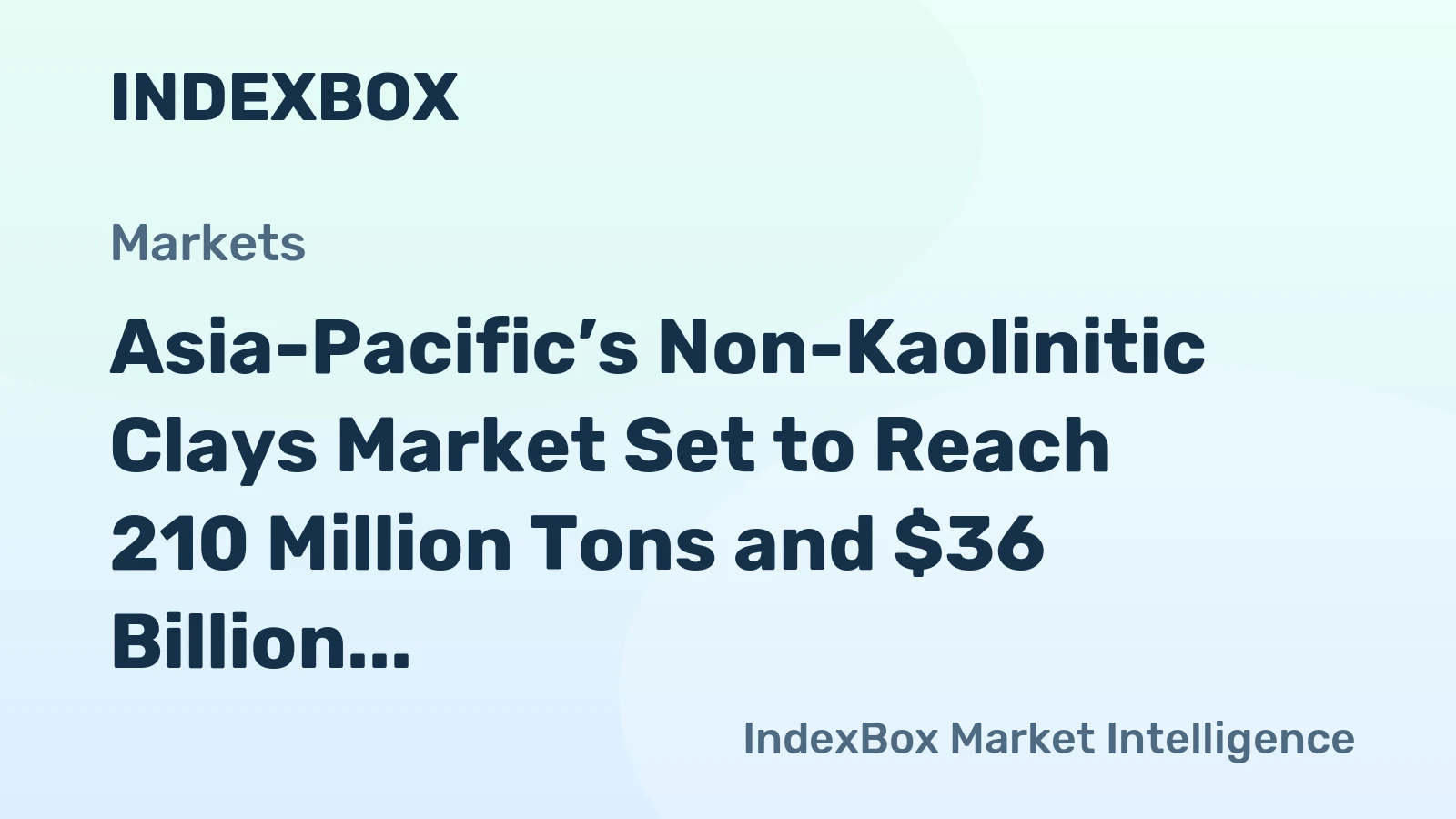 Asia-Pacific’s Non-Kaolinitic Clays Market Set to Reach 210 Million Tons and $36 Billion by 2035