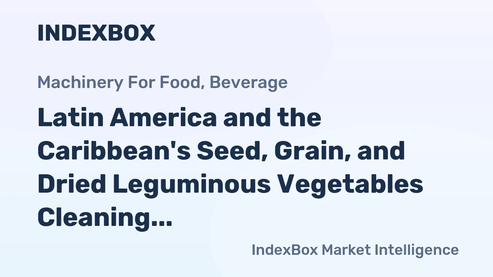 Latin America and the Caribbean's Seed, Grain, and Dried Leguminous Vegetables Cleaning, Sorting, and Grading Machines Market to Reach 53K units and $378M by 2035