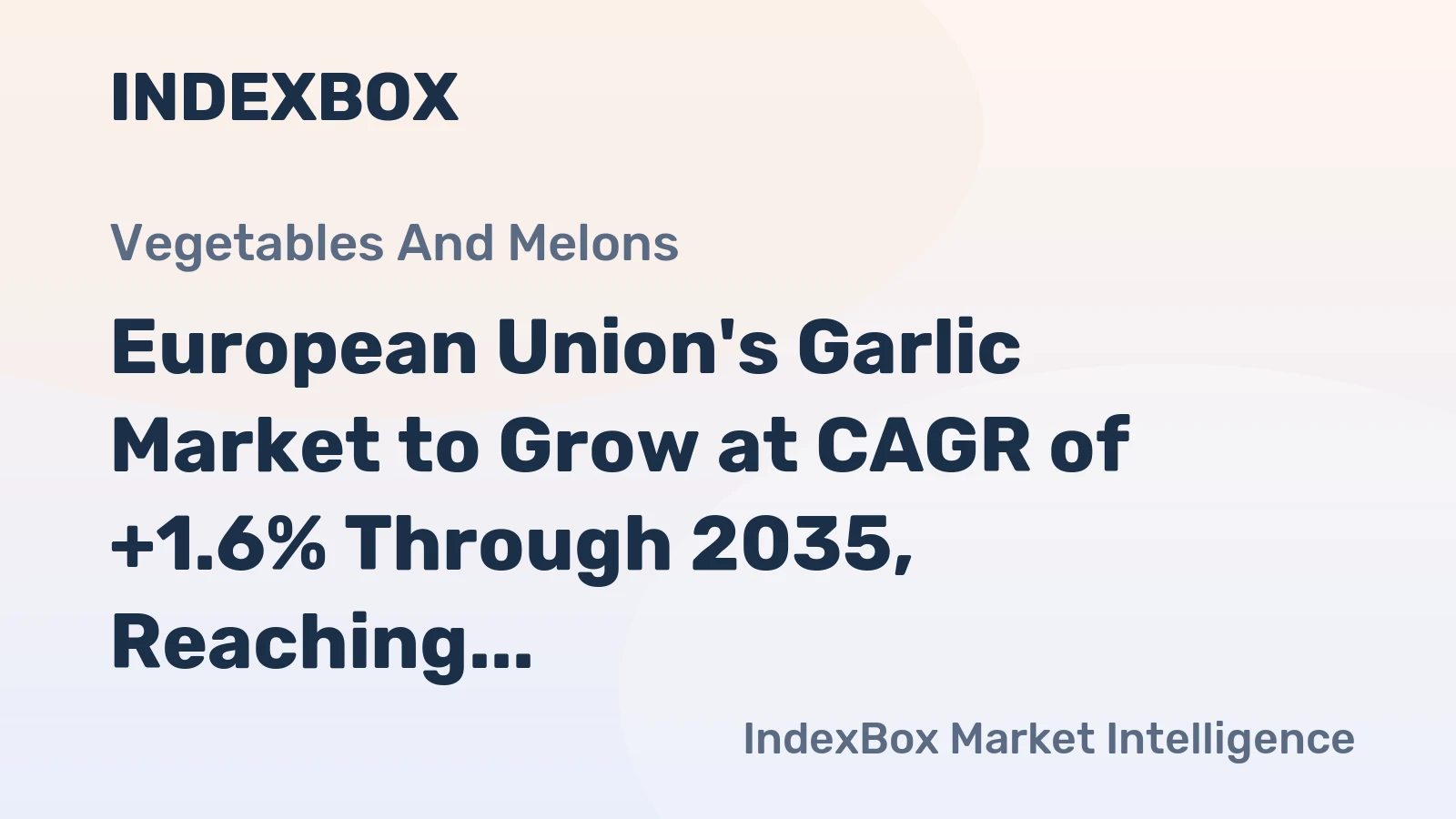 European Union's Garlic Market to Grow at CAGR of +1.6% Through 2035, Reaching $1.5B in Value