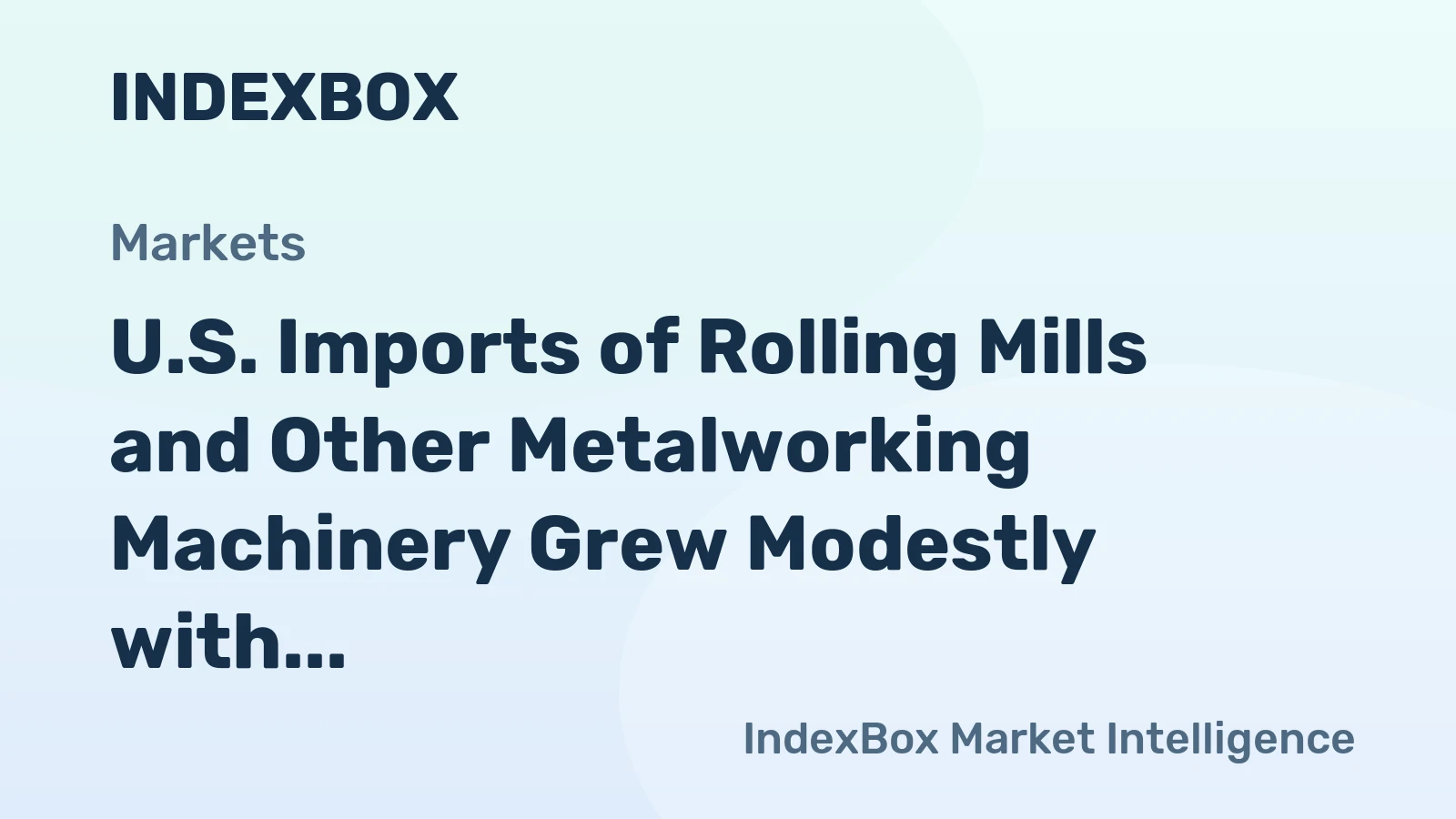U.S. Imports of Rolling Mills and Other Metalworking Machinery Grew Modestly with Acceleration in 2014-2015