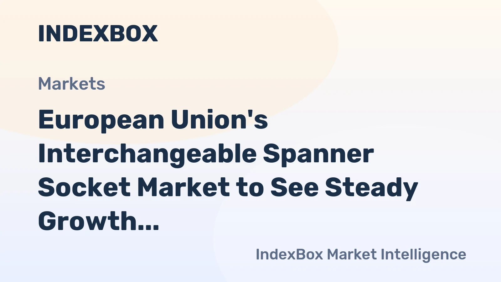 European Union's Interchangeable Spanner Socket Market to See Steady Growth With 22% CAGR Through 2035