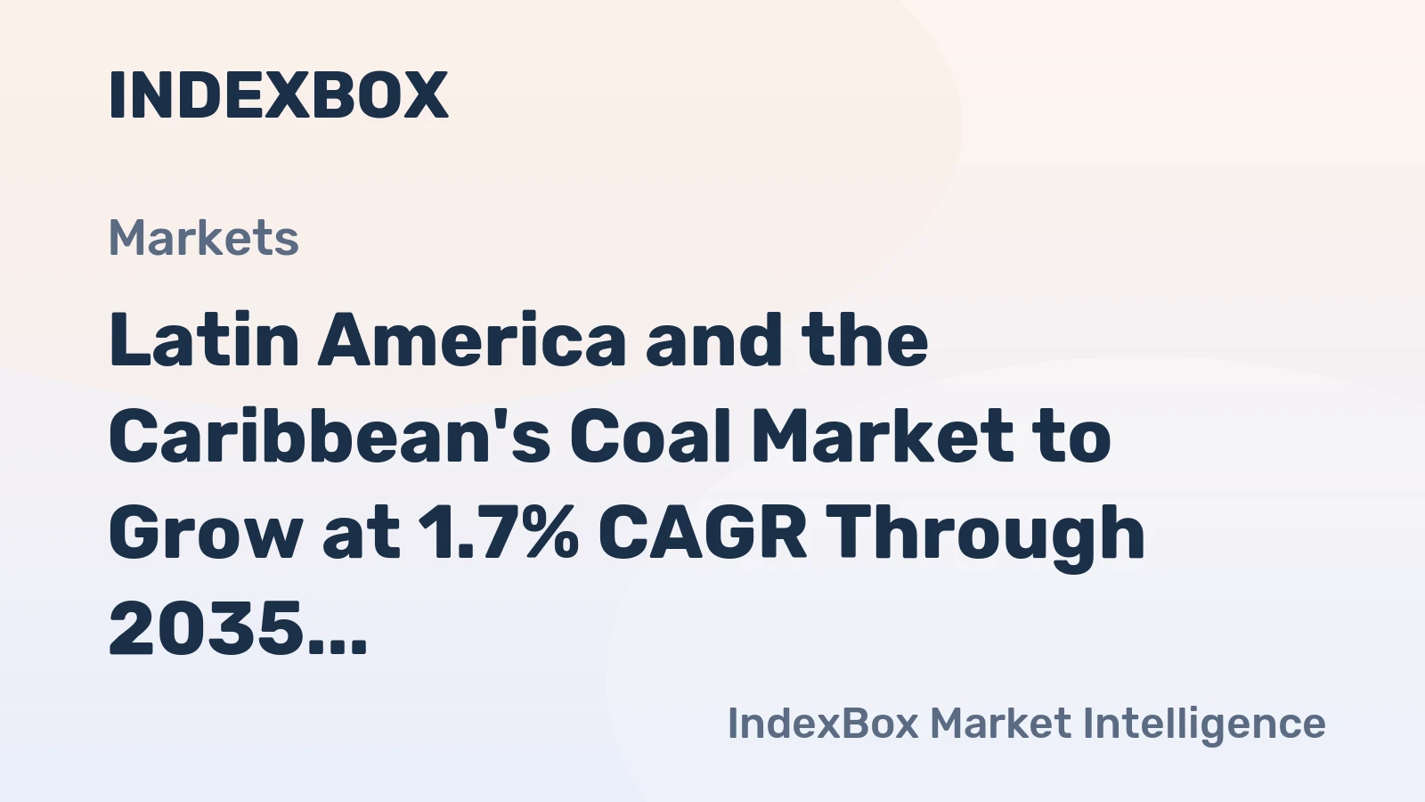 Latin America and the Caribbean's Coal Market to Grow at 1.7% CAGR Through 2035
