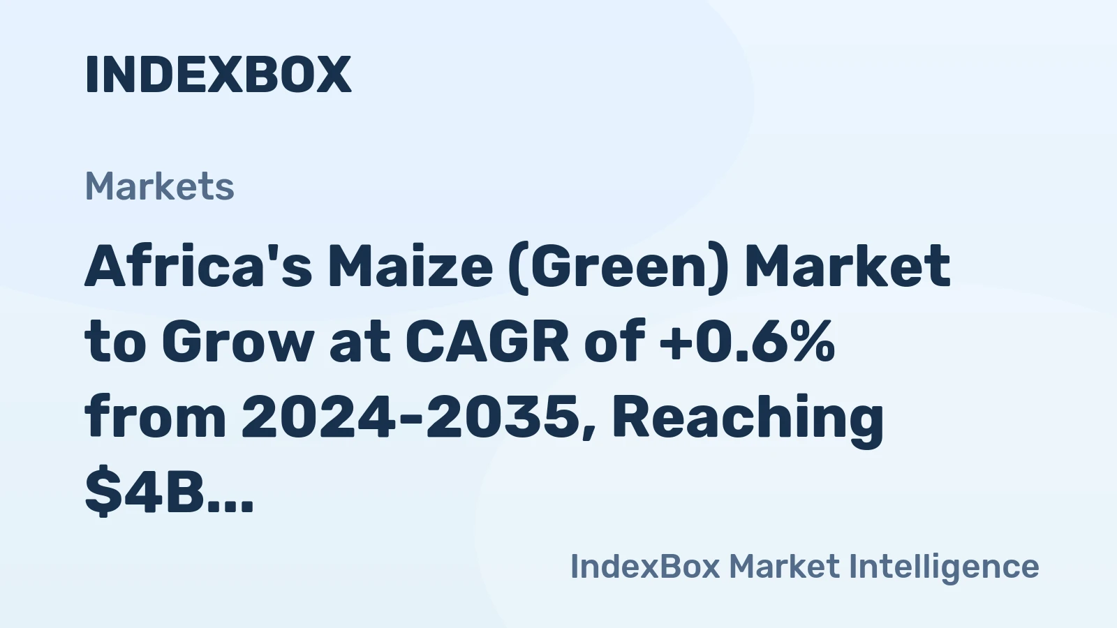 Africa's Maize (Green) Market to Grow at CAGR of +0.6% from 2024-2035, Reaching $4B by End of Period