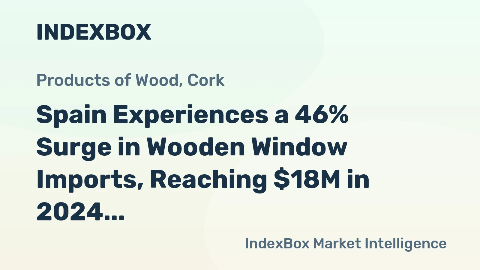 Spain Experiences a 46% Surge in Wooden Window Imports, Reaching $18M in 2024