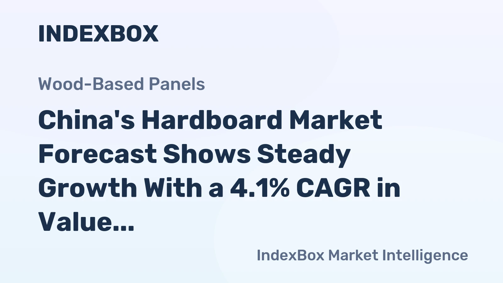 China's Hardboard Market Forecast Shows Steady Growth With a 4.1% CAGR in Value