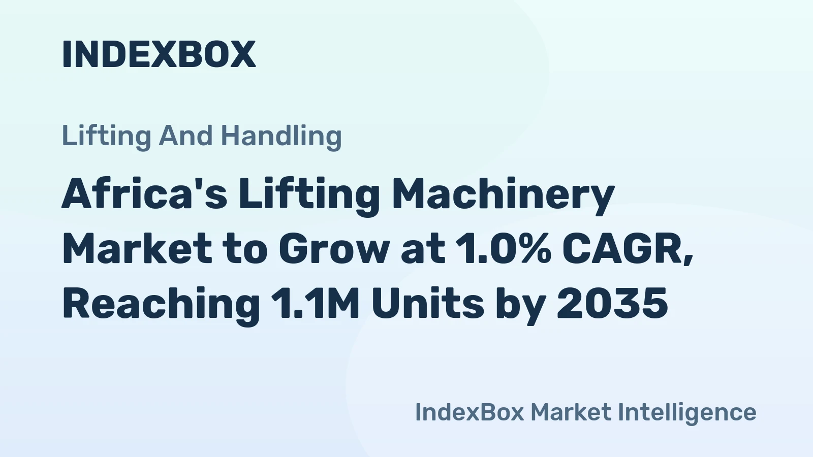Africa's Lifting Machinery Market to Grow at 1.0% CAGR, Reaching 1.1M Units by 2035