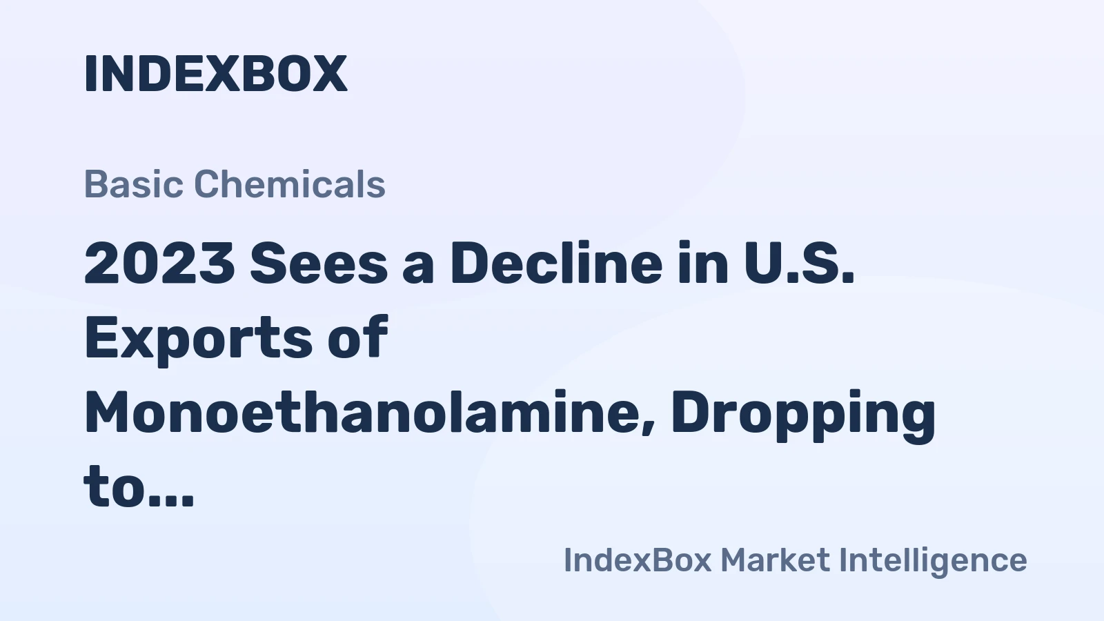 2023 Sees a Decline in U.S. Exports of Monoethanolamine, Dropping to $114M