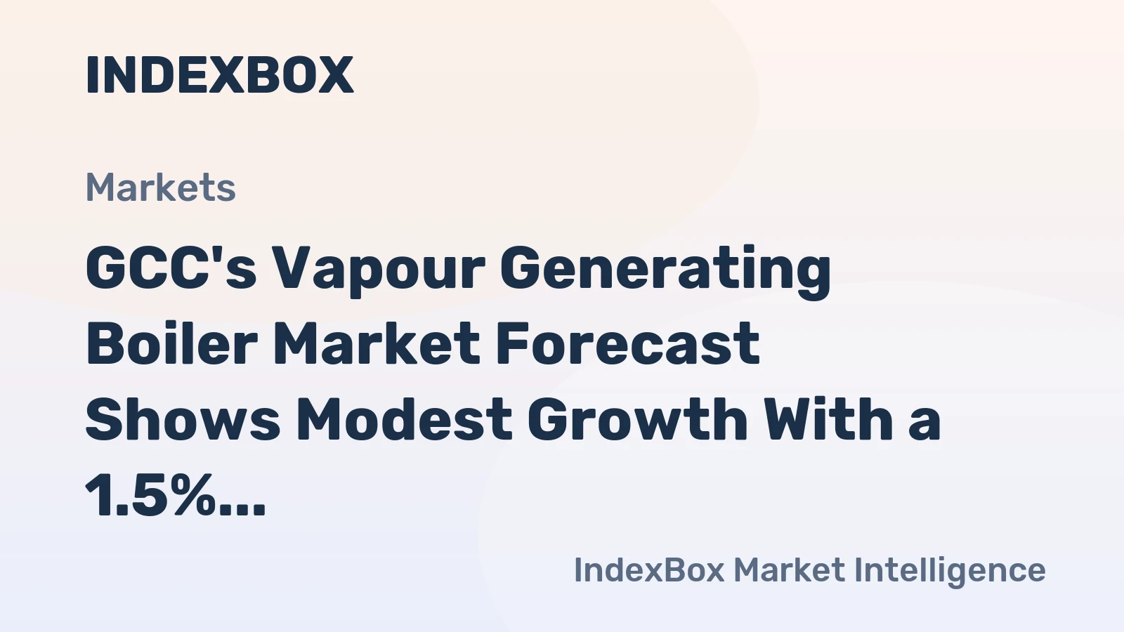 GCC's Vapour Generating Boiler Market Forecast Shows Modest Growth With a 1.5% CAGR in Value