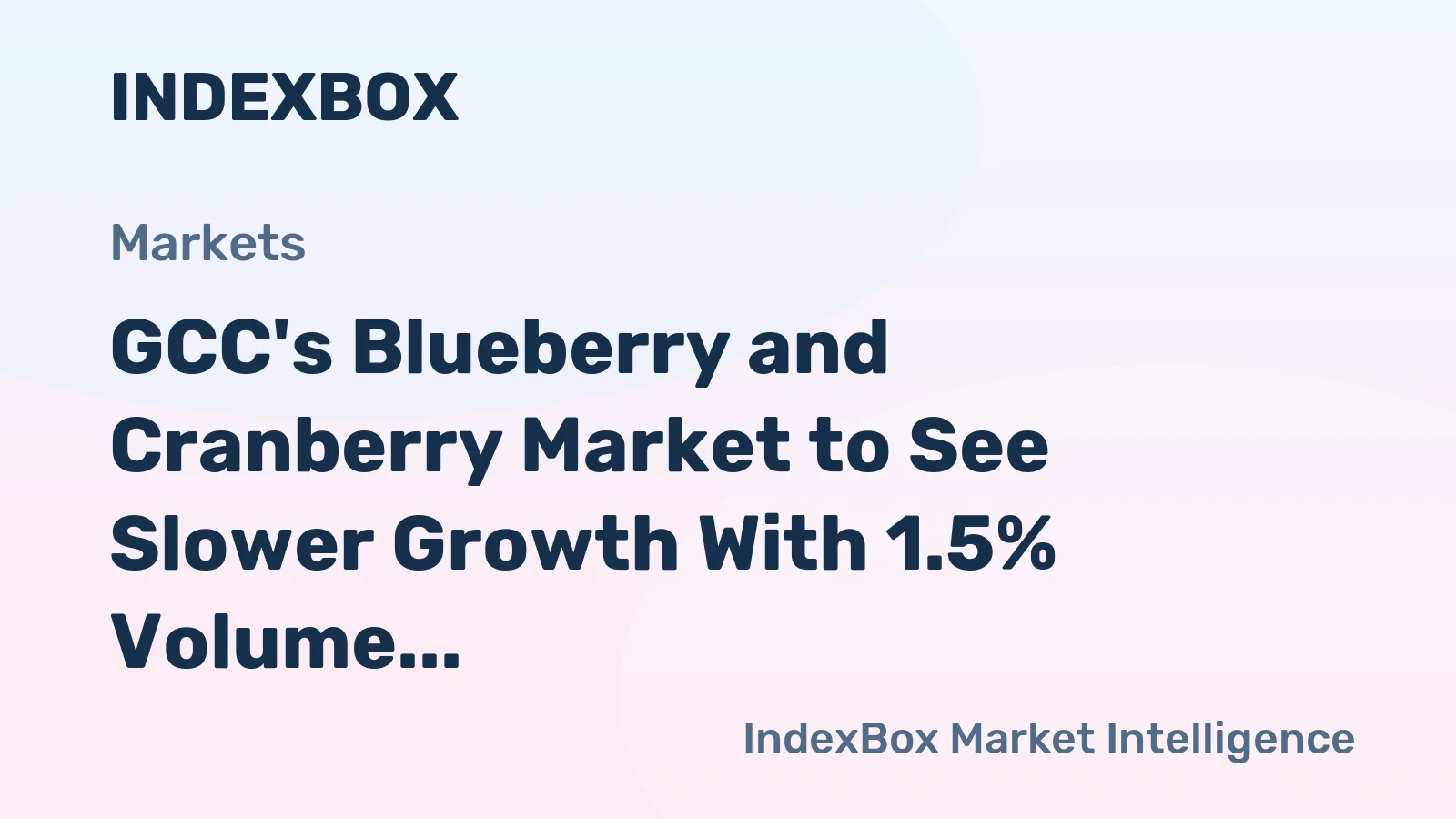 GCC's Blueberry and Cranberry Market to See Slower Growth With 1.5% Volume CAGR Through 2035