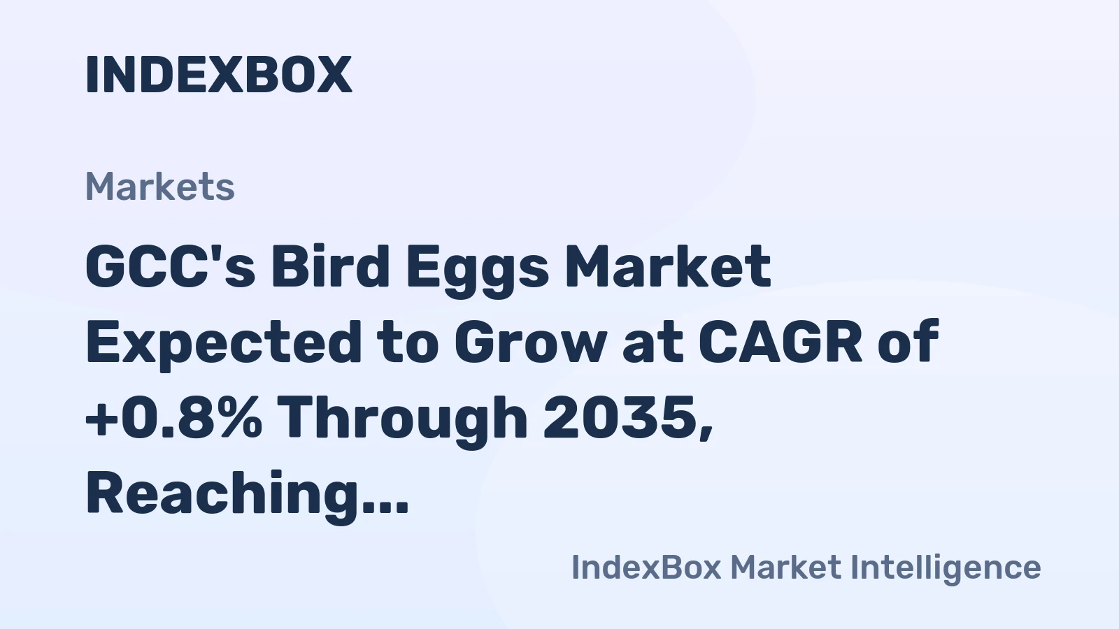 GCC's Bird Eggs Market Expected to Grow at CAGR of +0.8% Through 2035, Reaching $3.1B in Value