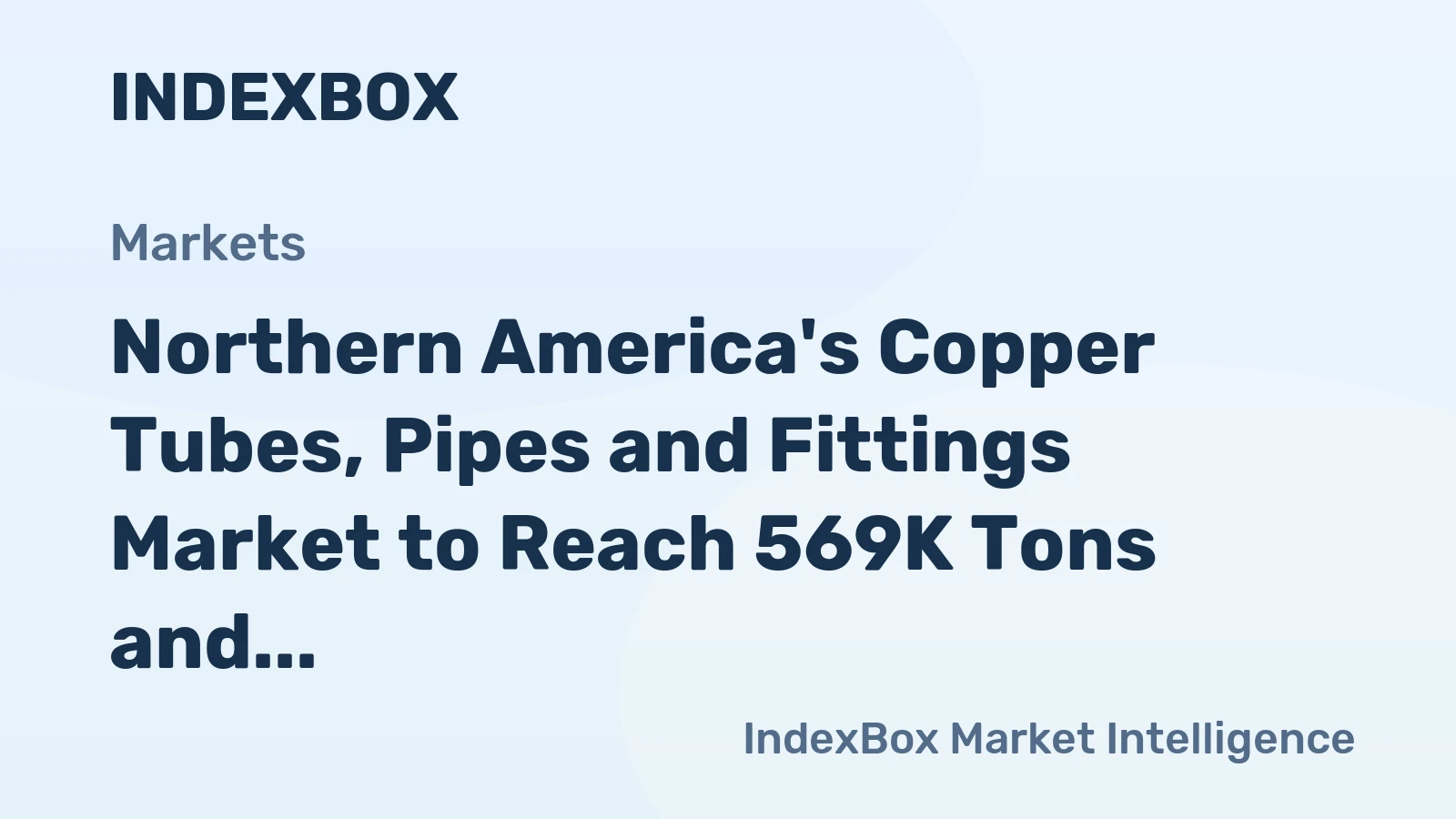 Northern America's Copper Tubes, Pipes and Fittings Market to Reach 569K Tons and $8.9B by 2035