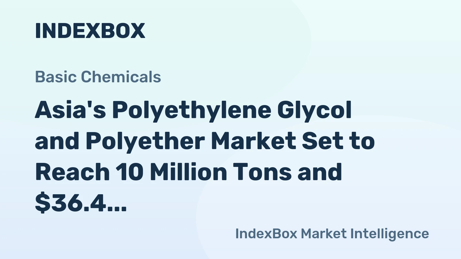 Asia's Polyethylene Glycol and Polyether Market Set to Reach 10 Million Tons and $36.4 Billion