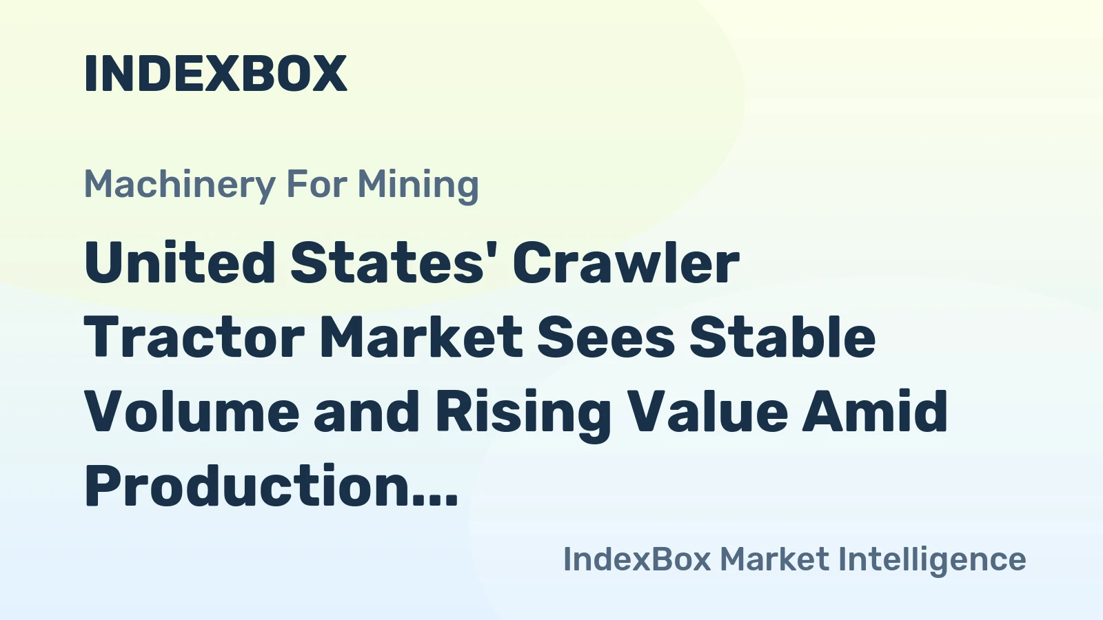 United States' Crawler Tractor Market Sees Stable Volume and Rising Value Amid Production Surge and Shifting Trade