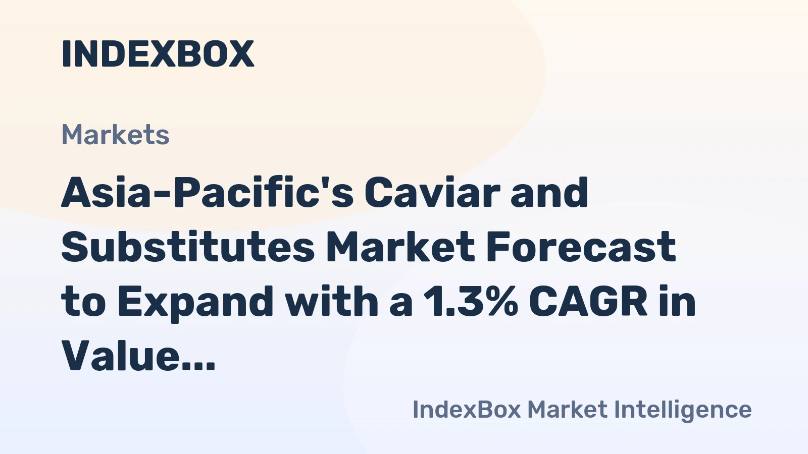 Asia-Pacific's Caviar and Substitutes Market Forecast to Expand with a 1.3% CAGR in Value