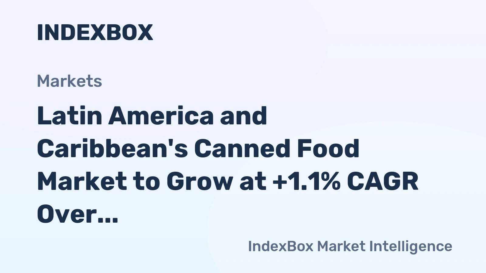 Latin America and Caribbean's Canned Food Market to Grow at +1.1% CAGR Over the Next Decade