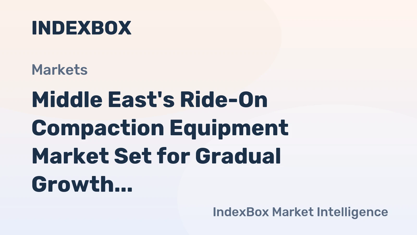 Middle East's Ride-On Compaction Equipment Market Set for Gradual Growth to $162M