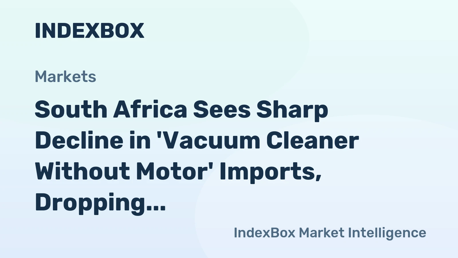 South Africa Sees Sharp Decline in 'Vacuum Cleaner Without Motor' Imports, Dropping to $712K in 2024