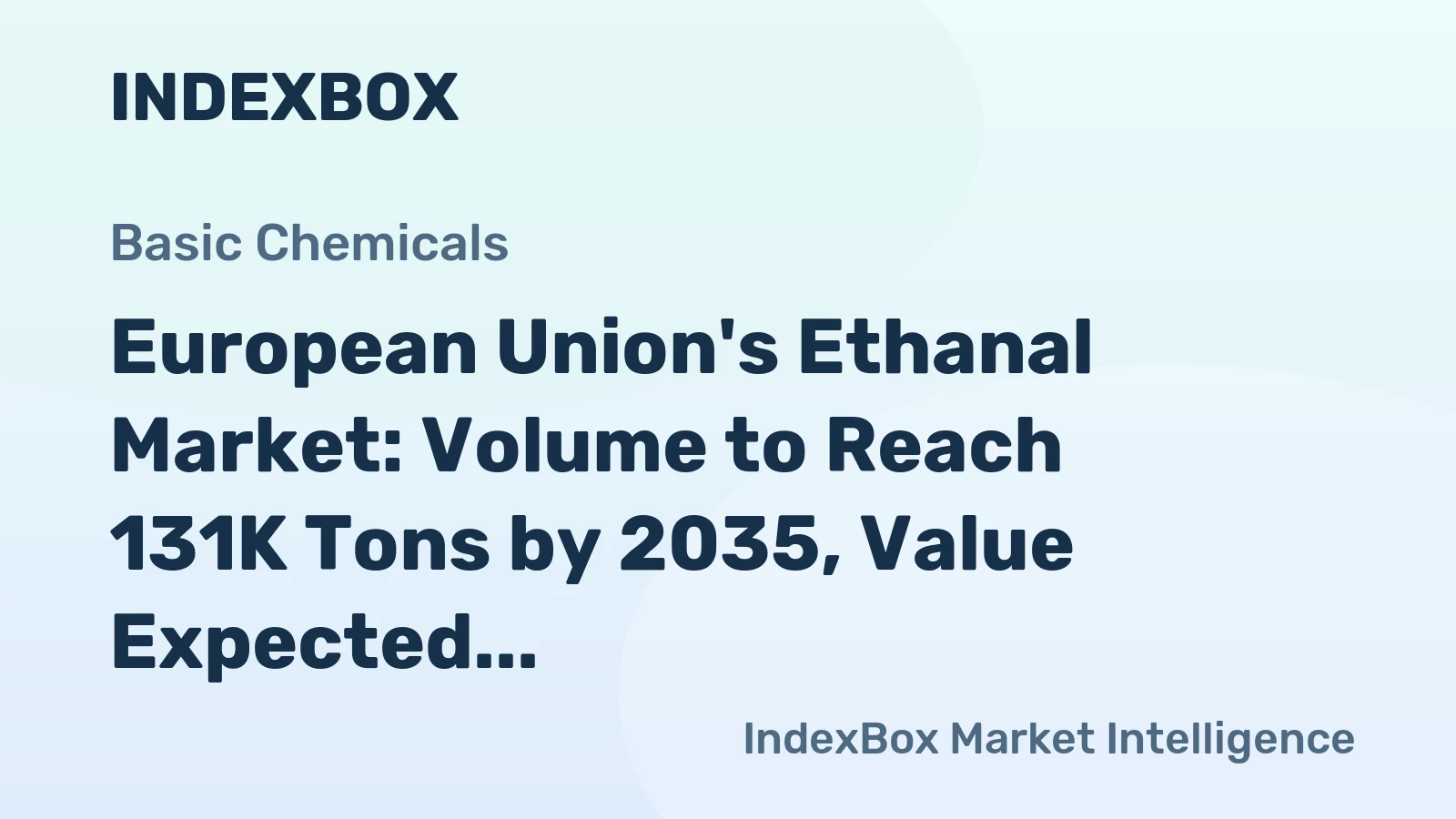 European Union's Ethanal Market: Volume to Reach 131K Tons by 2035, Value Expected to Hit $231M