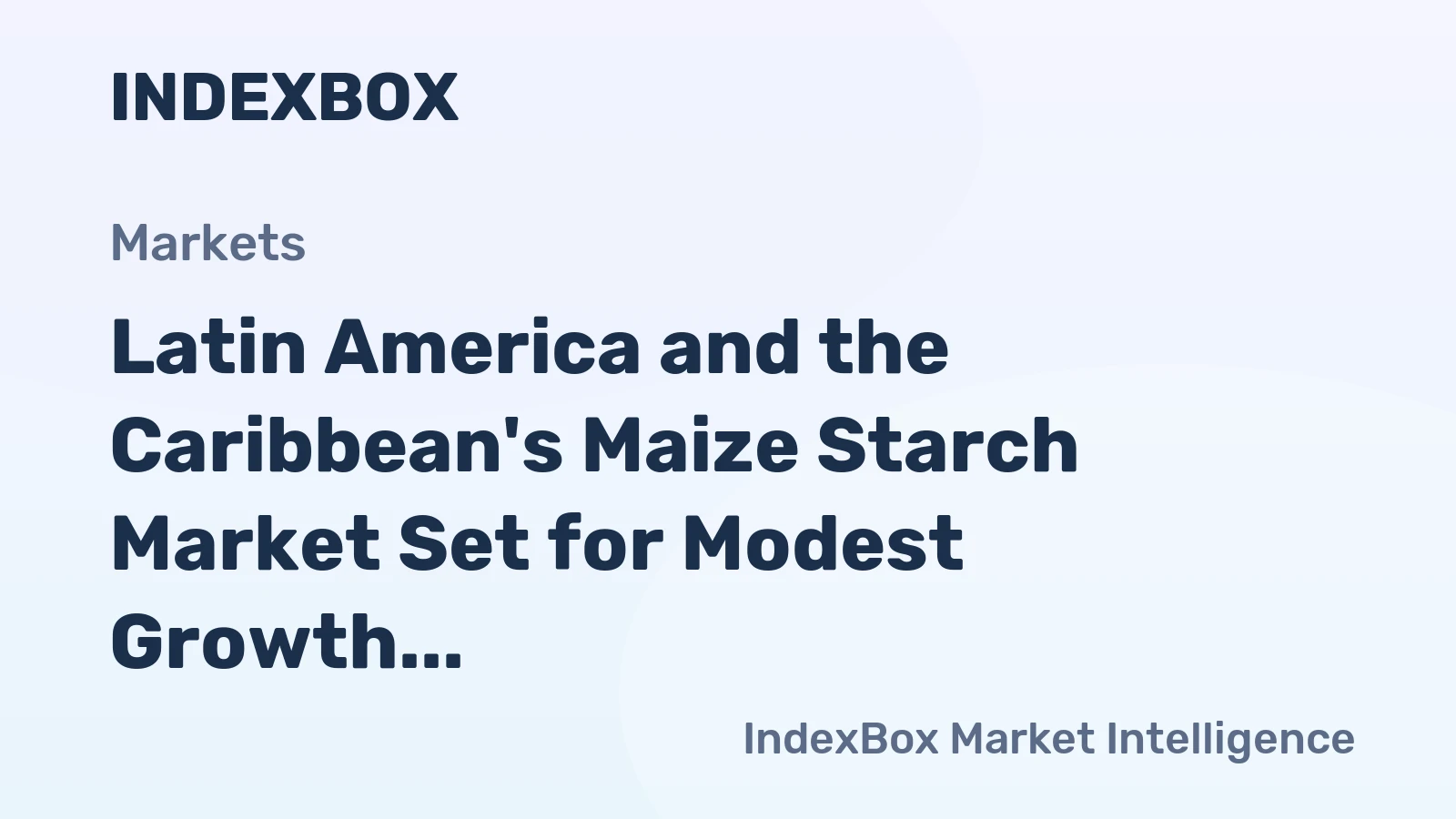 Latin America and the Caribbean's Maize Starch Market Set for Modest Growth with a +1.3% CAGR in Value Through 2035
